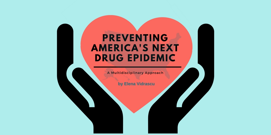 Preventing America's Next Drug Epidemic: A Multidisciplinary Approach