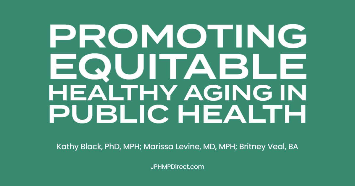 Promoting Equitable Healthy Aging in Public Health - JPHMP Direct