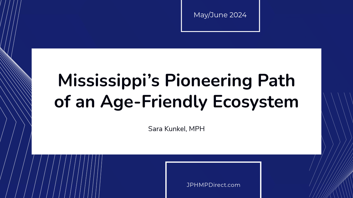 Mississippi’s Pioneering Path of an Age-Friendly Ecosystem - JPHMP Direct