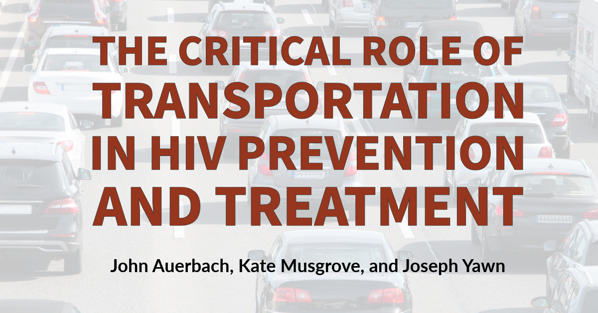 The Critical Role of Transportation in HIV Prevention and Treatment ...