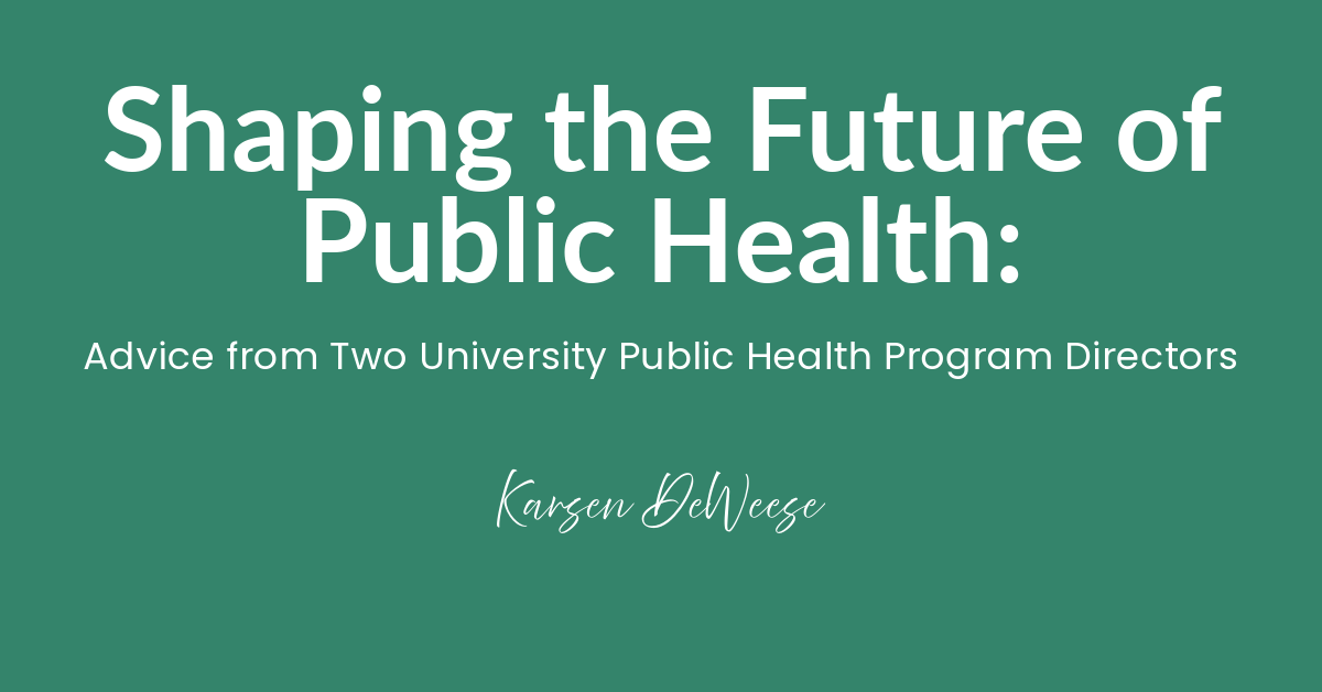 Shaping the Future of Public Health: Advice from Two University Public ...