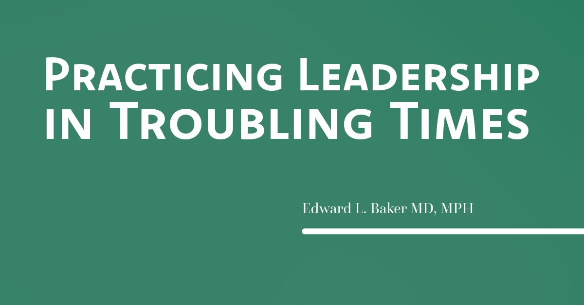 Practicing Leadership in Troubling Times - JPHMP Direct