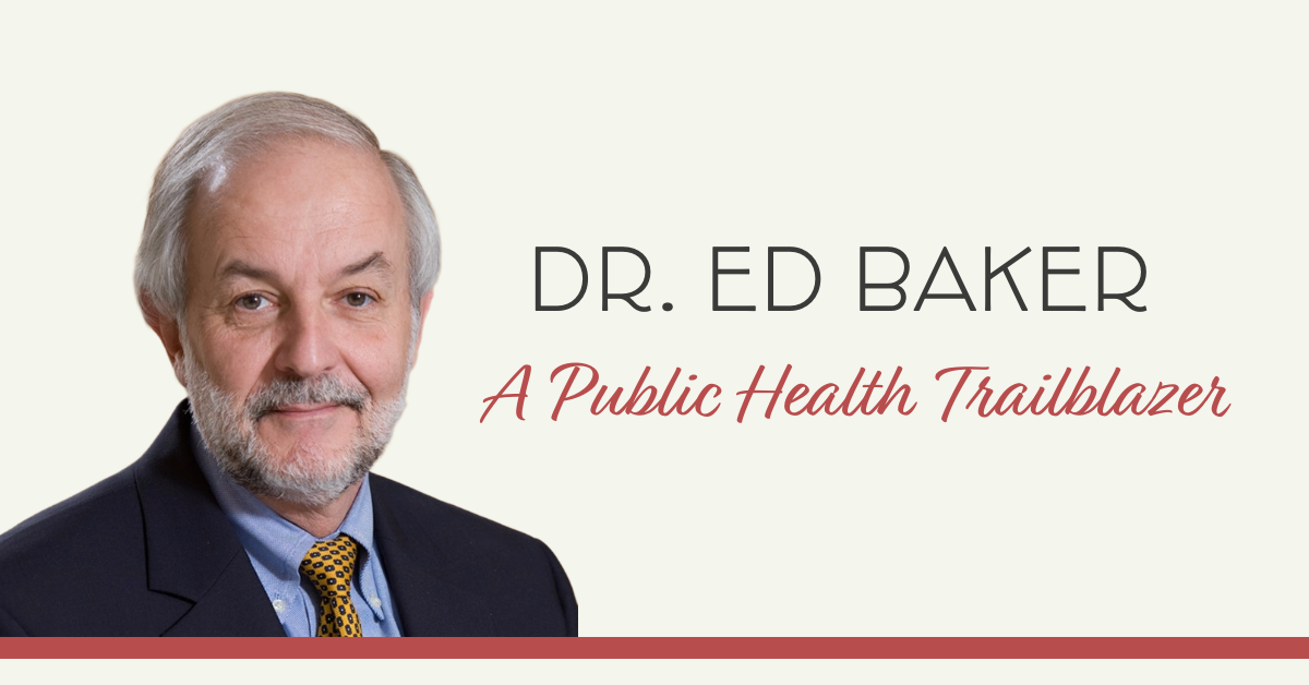 Dr. Ed Baker: A Public Health Trailblazer - JPHMP Direct